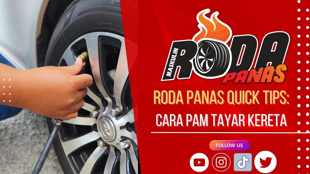 Roda Panas Quick Tips : Cara Pam Tayar Kereta