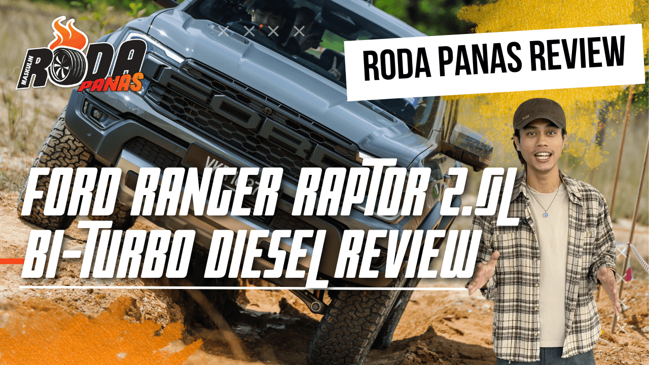 Roda Panas Reviu : Ford Ranger Raptor 2.0L BI-Turbo Diesel
