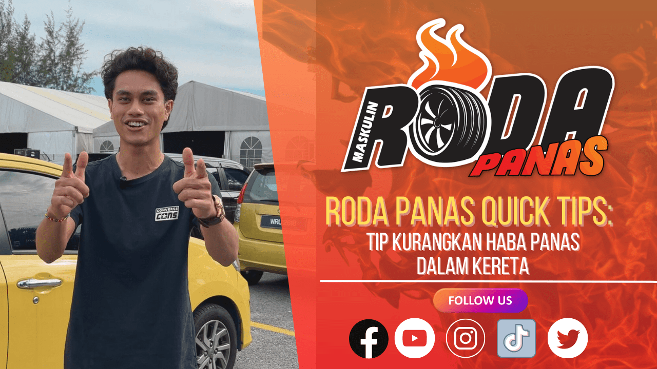 Roda Panas Quick Tips : Cara Menyingkirkan Haba Panas Daripada Dalam Kereta