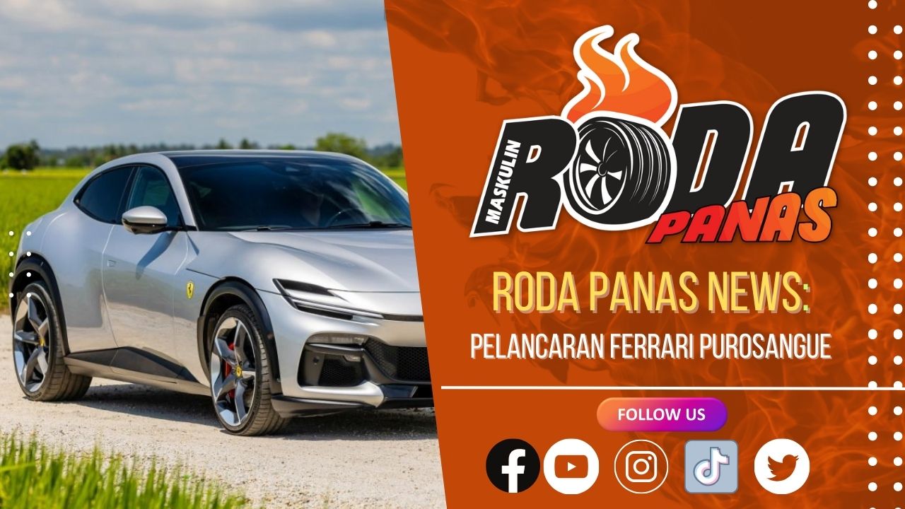 RODA PANAS NEWS : PELANCARAN FERRARI PUROSANGUE DI MALAYSIA