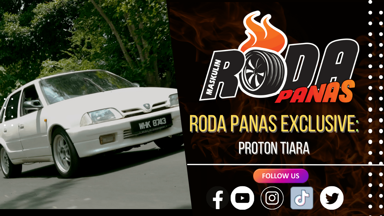 RODA PANAS EXCLUSIVE : PROTON TIARA