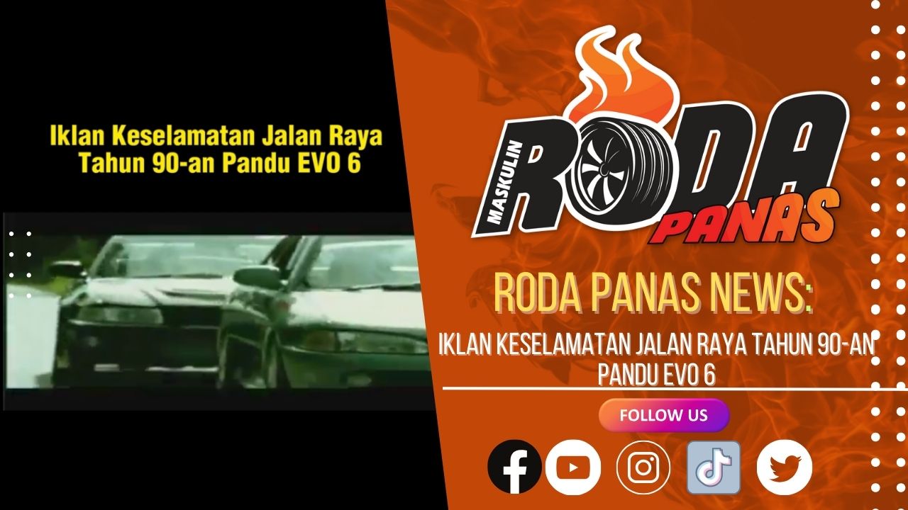 RODA PANAS NEWS : IKLAN KESELAMATAN JALAN RAYA PANDU EVO 6