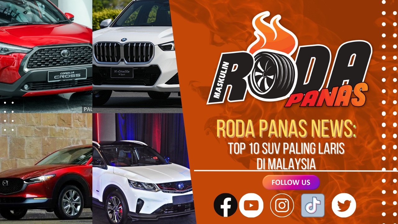 RODA PANAS NEWS : TOP 10 SUV PALING LARIS DI MALAYSIA