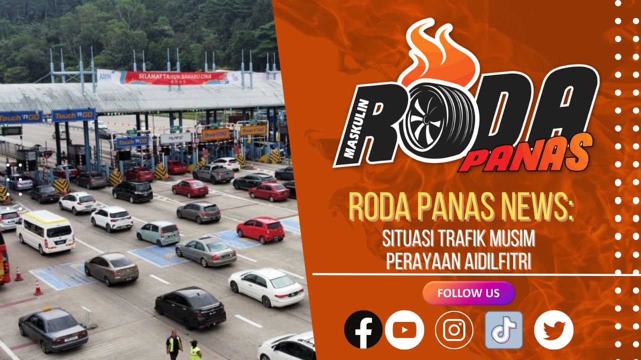 Roda Panas News: Situasi Trafik Musim Perayaan Aidilfitri