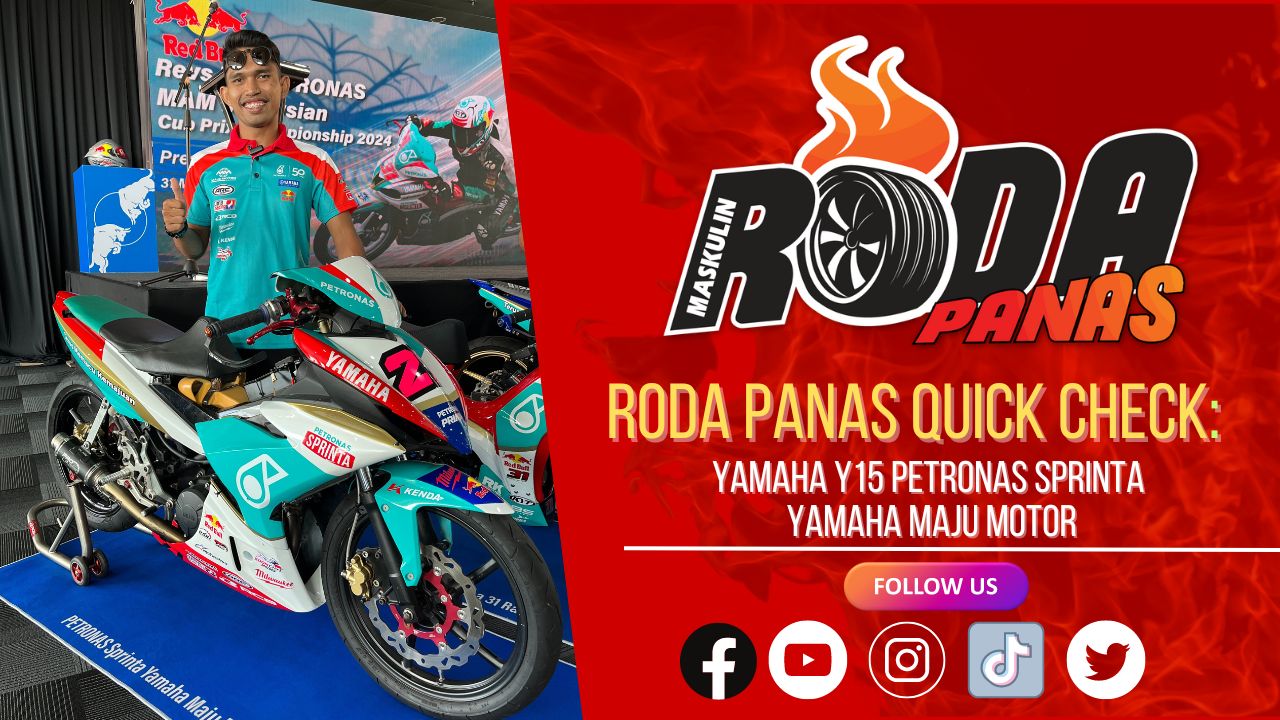 RODA PANAS QUICK CHECK : PETRONAS SPRINTA YAMAHA MAJU MOTOR